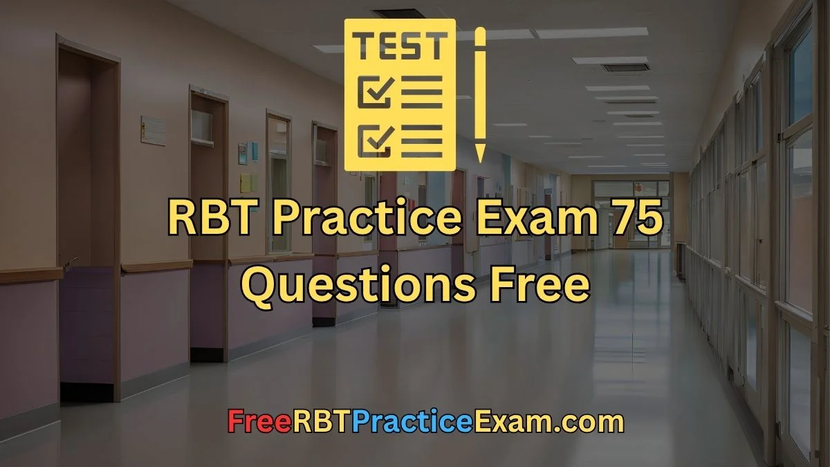 RBT Practice Exam 75 Questions Free | 2025 (Updated)